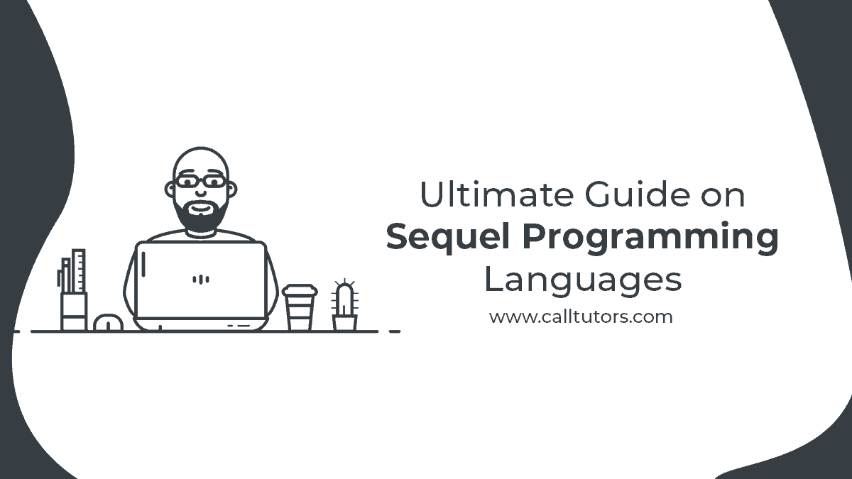 Ultimate Guide on Sequel Programming Languages Ultimate Guide on Sequel Programming Languages