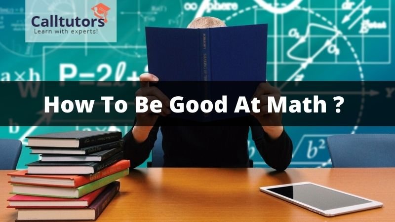 Best 12 Tips On How To Be Good At Math CallTutors Best 12 Tips On How To Be Good At Math CallTutors