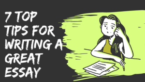 7 Top Tips for Writing a Great Essay