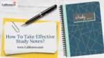 How To Take Effective Study Notes: 7 Tips & Tricks
